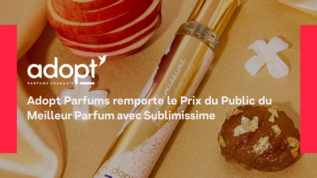 Adopt Parfums se distingue aux côtés de grands noms de la parfumerie et ...